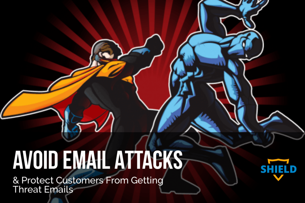 Avoid Email Attacks & Protect Customers From Getting Threat Emails ...