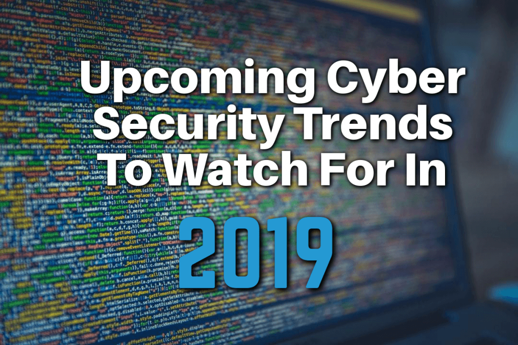 Upcoming Cyber Security Trends to Watch for In 2019 – Shield Cyber ...