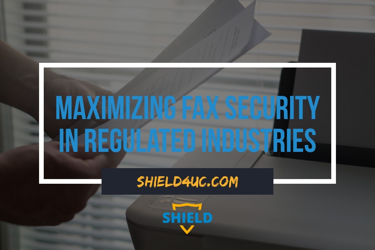 Maximizing Fax Security In Regulated Industries – Shield Cyber Security ...